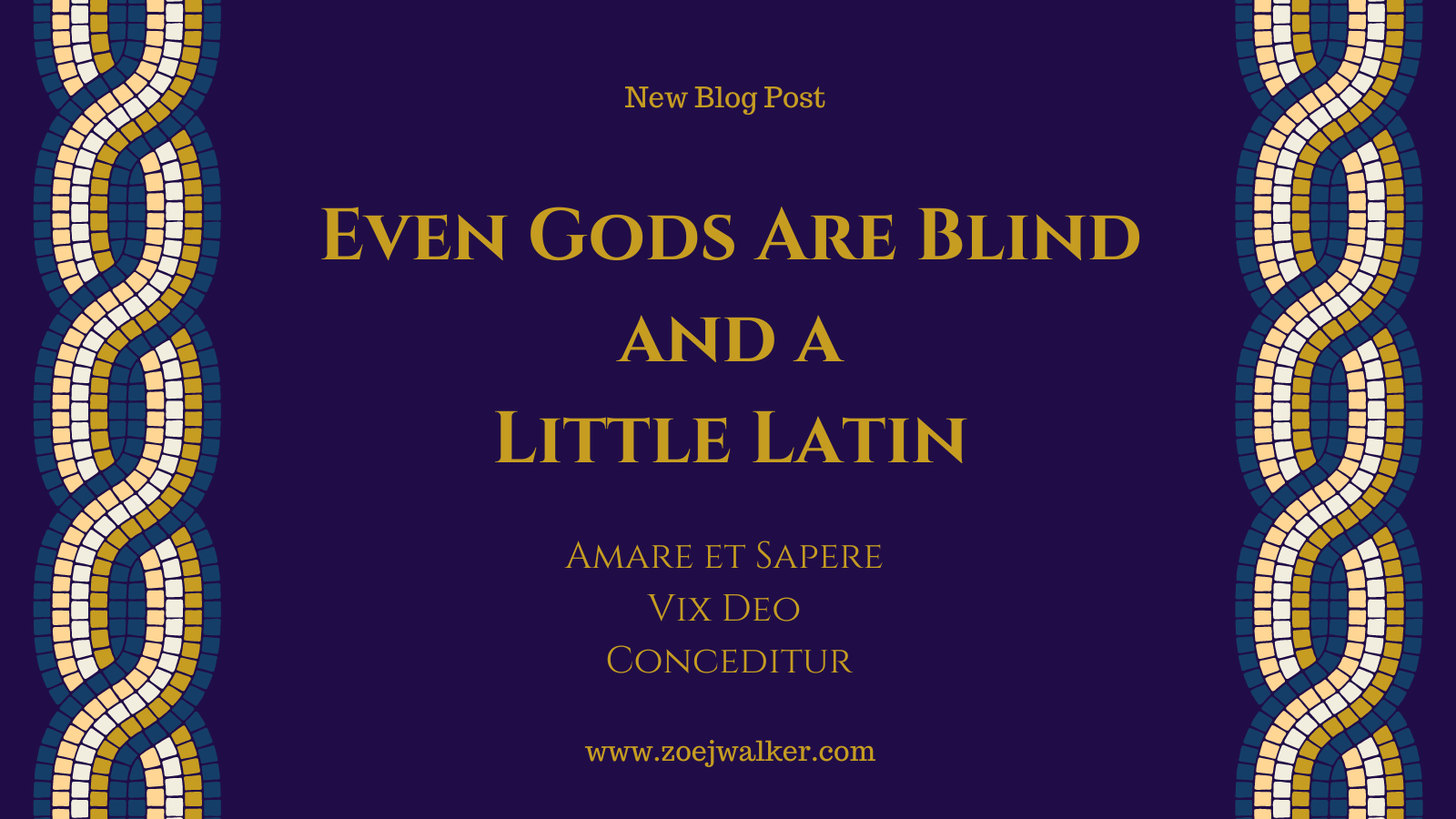 Even Gods Are Blind and a Little Latin